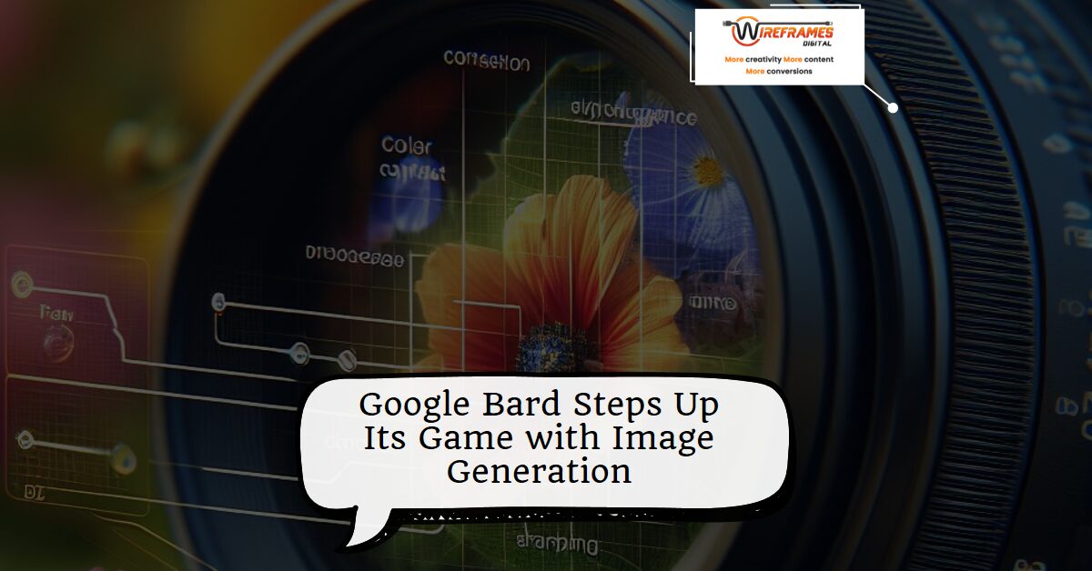 Google Bard Steps Up Its Game With Image Generation