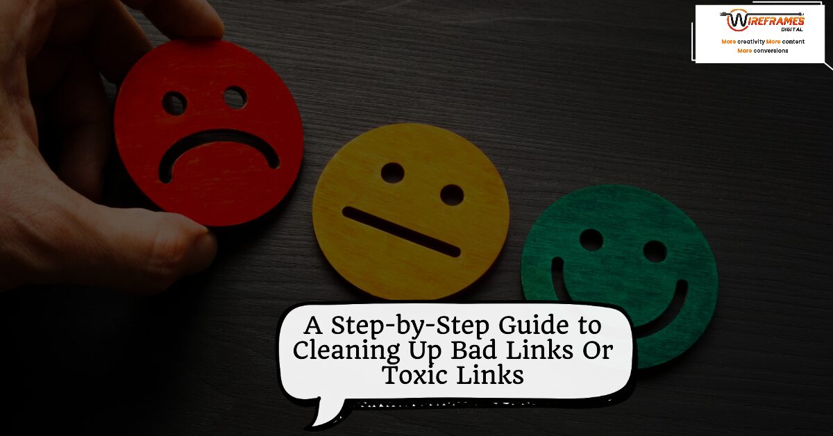 A Step-by-Step Guide To Cleaning Up Bad Links Or Toxic Links
