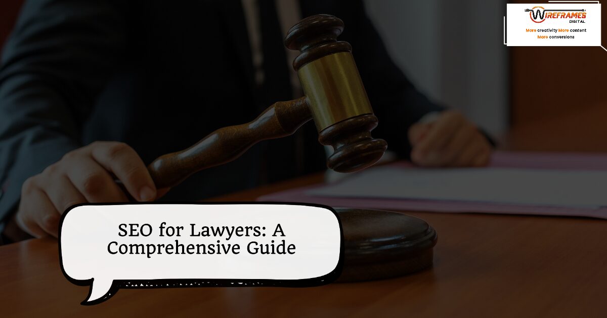 SEO For Lawyers: Comprehensive Guide To Boost Your Legal Practice
